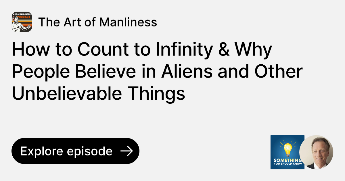 Episode: How to Count to Infinity & Why People Believe in Aliens and ...