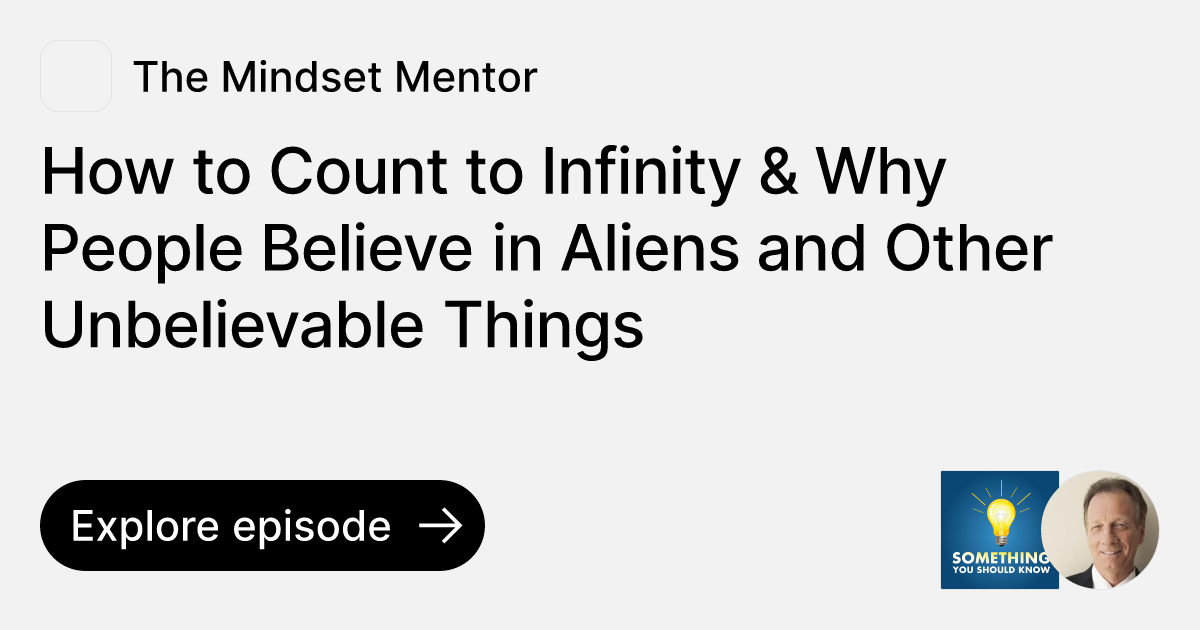 Episode: How to Count to Infinity & Why People Believe in Aliens and Other Unbelievable Things ...