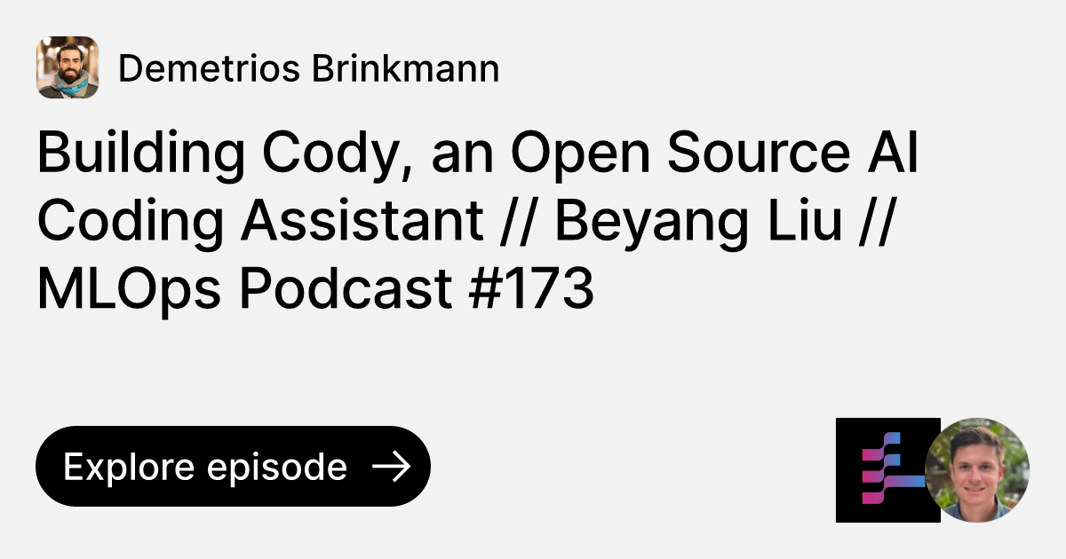 Episode: Building Cody, an Open Source AI Coding Assistant // Beyang Liu // MLOps Podcast #173 ...