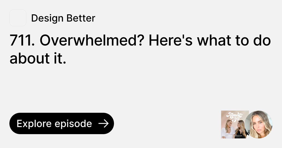 711. Overwhelmed? Here's what to do about it.