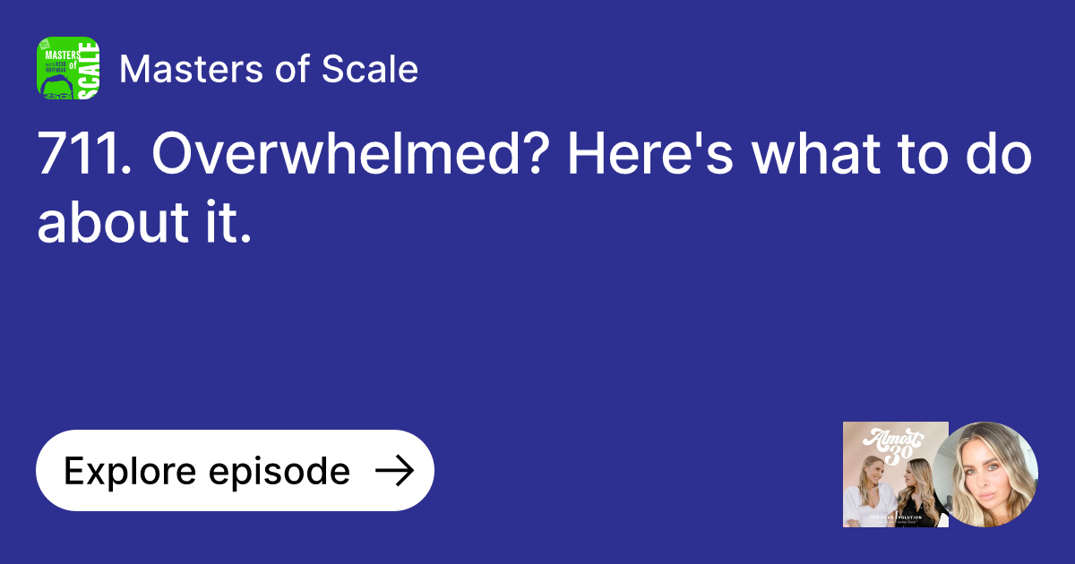 Episode: 711. Overwhelmed? Here's what to do about it. | Ask Masters of ...