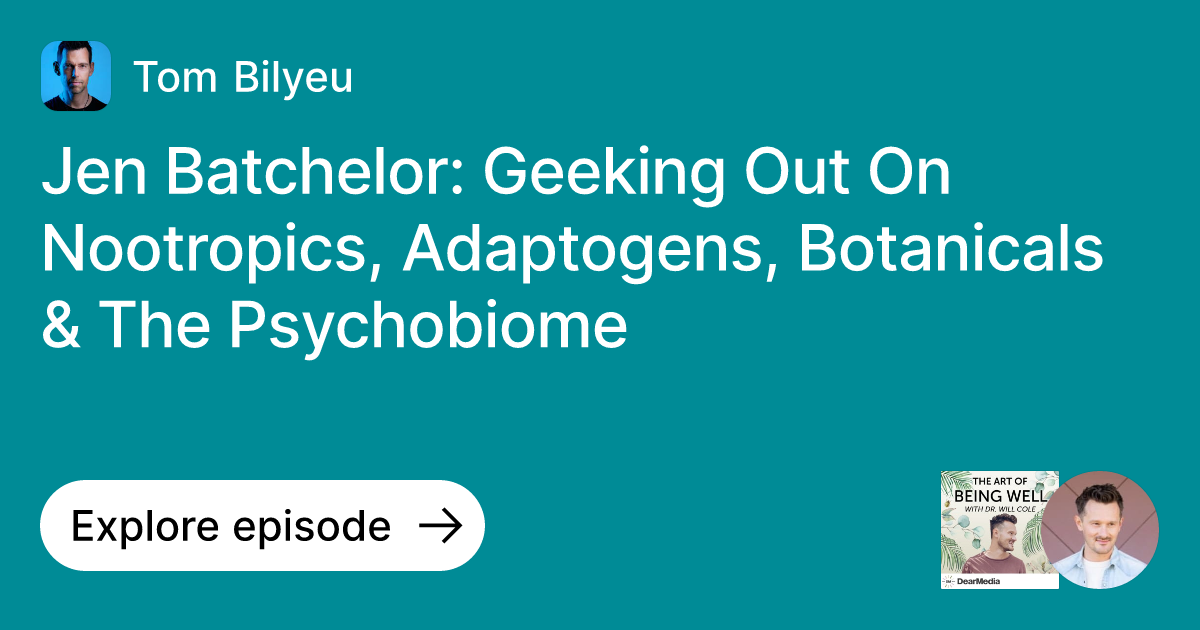 Episode: Jen Batchelor: Geeking Out On Nootropics, Adaptogens ...