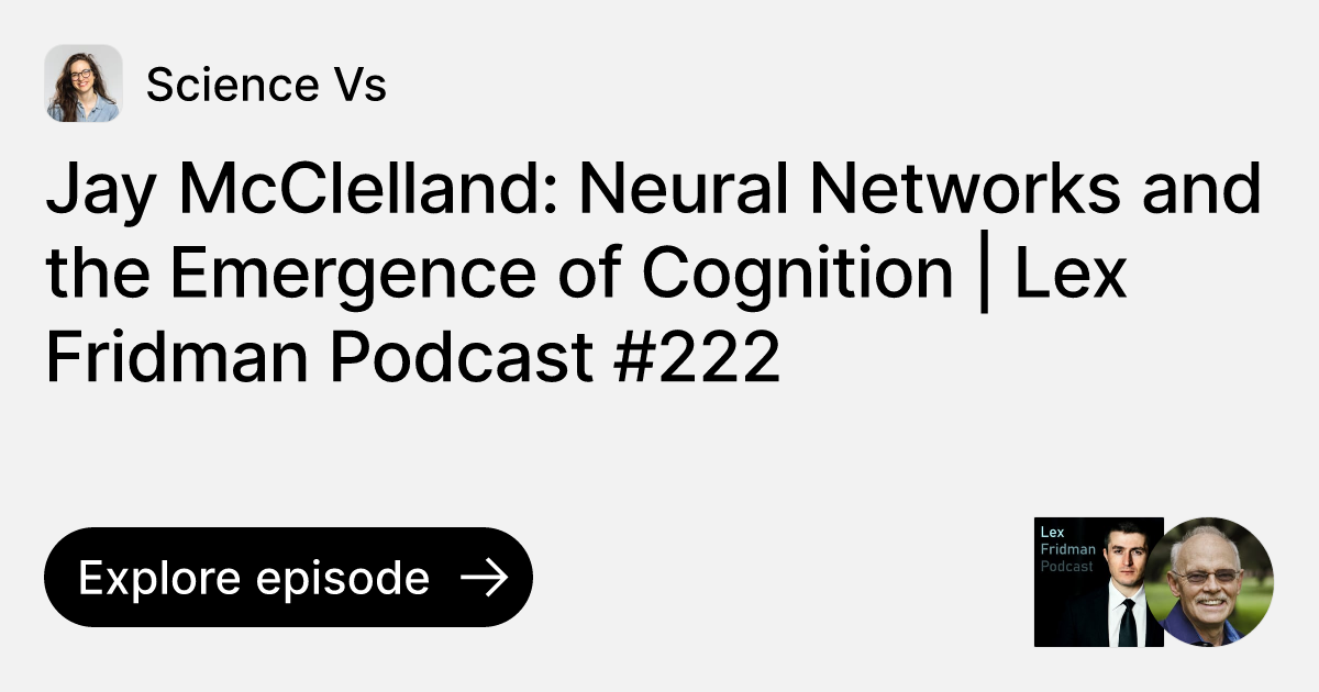 Episode: Jay McClelland: Neural Networks and the Emergence of Cognition ...