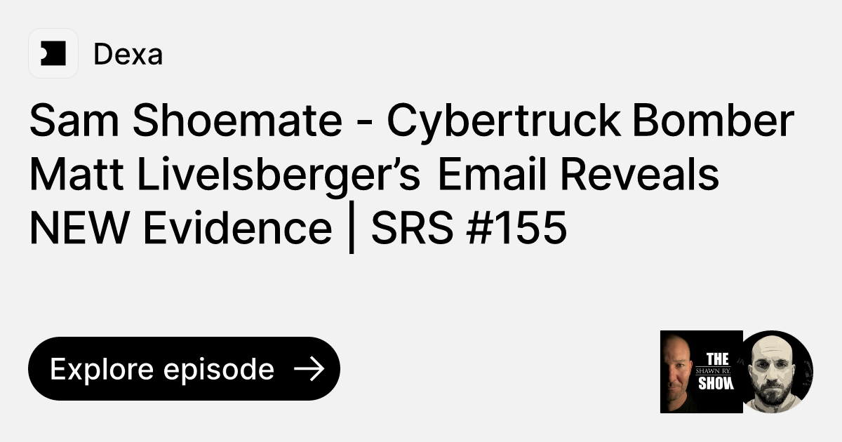 Episode: Sam Shoemate - Cybertruck Bomber Matt Livelsberger’s Email ...