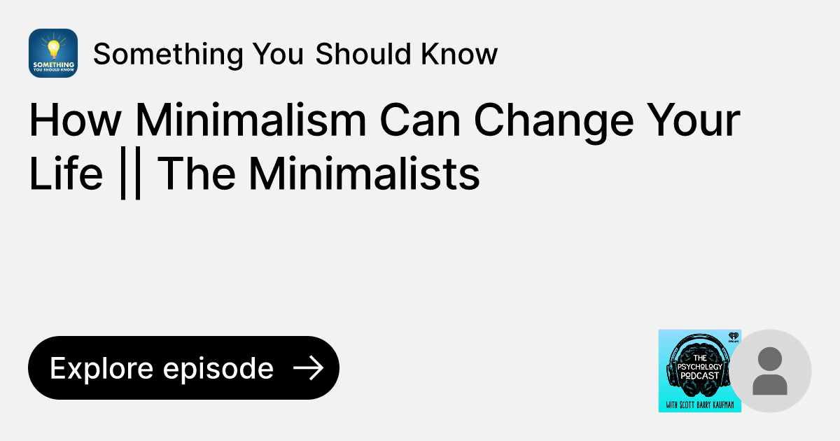 Episode: How Minimalism Can Change Your Life || The Minimalists | Ask Something You Should Know