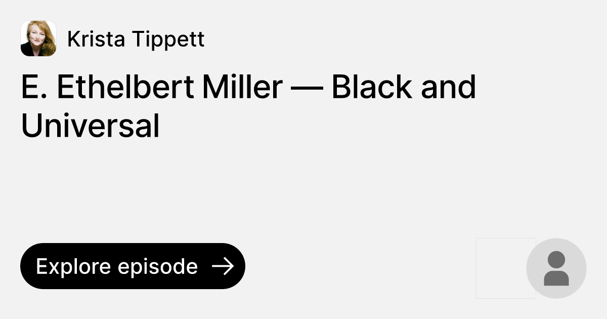 Episode: E. Ethelbert Miller — Black and Universal | Ask Krista Tippett