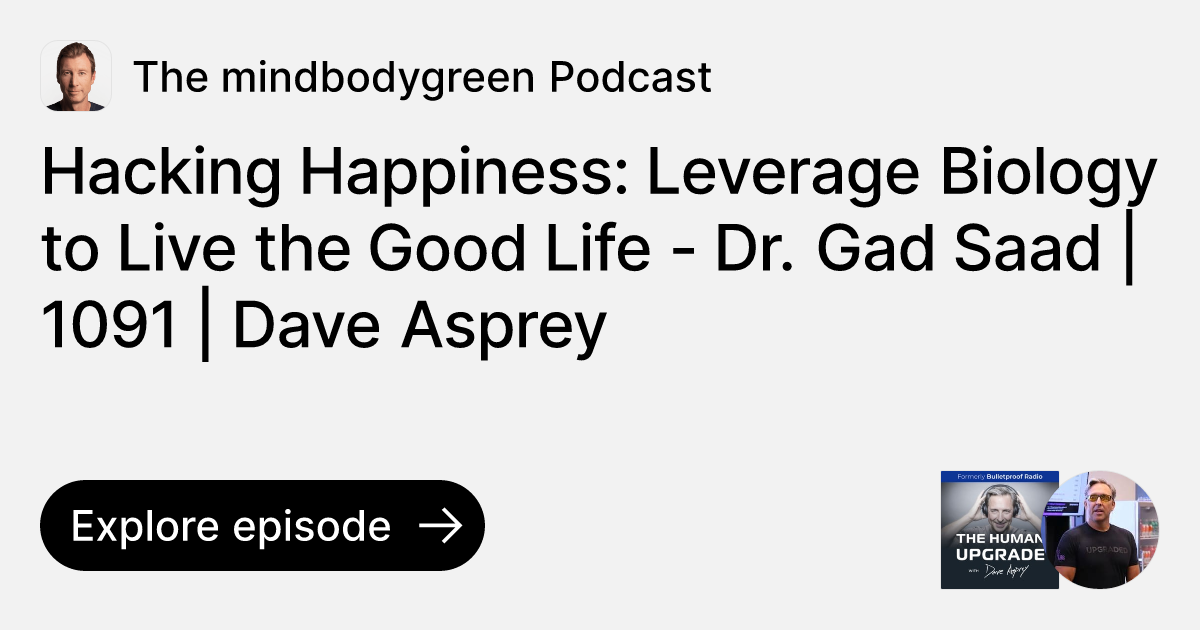 Episode: Hacking Happiness: Leverage Biology to Live the Good Life - Dr. Gad Saad | 1091 | Dave ...