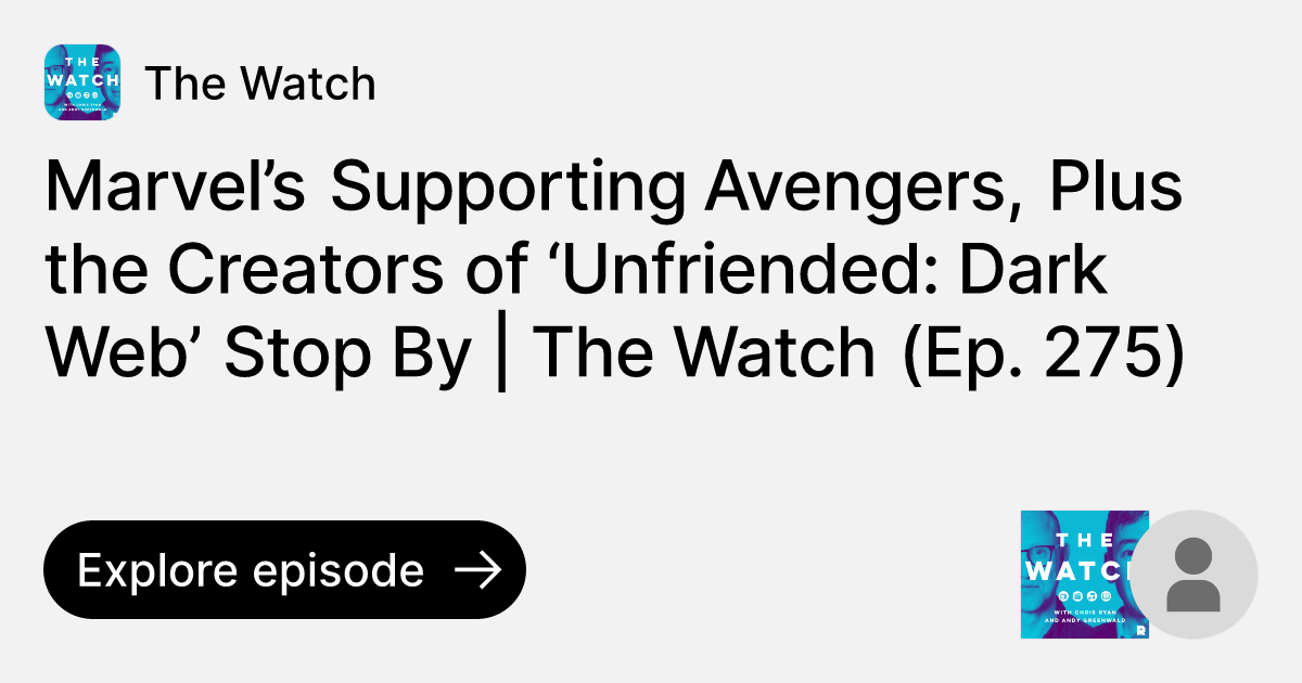 Episode: Marvel’s Supporting Avengers, Plus the Creators of ‘Unfriended ...