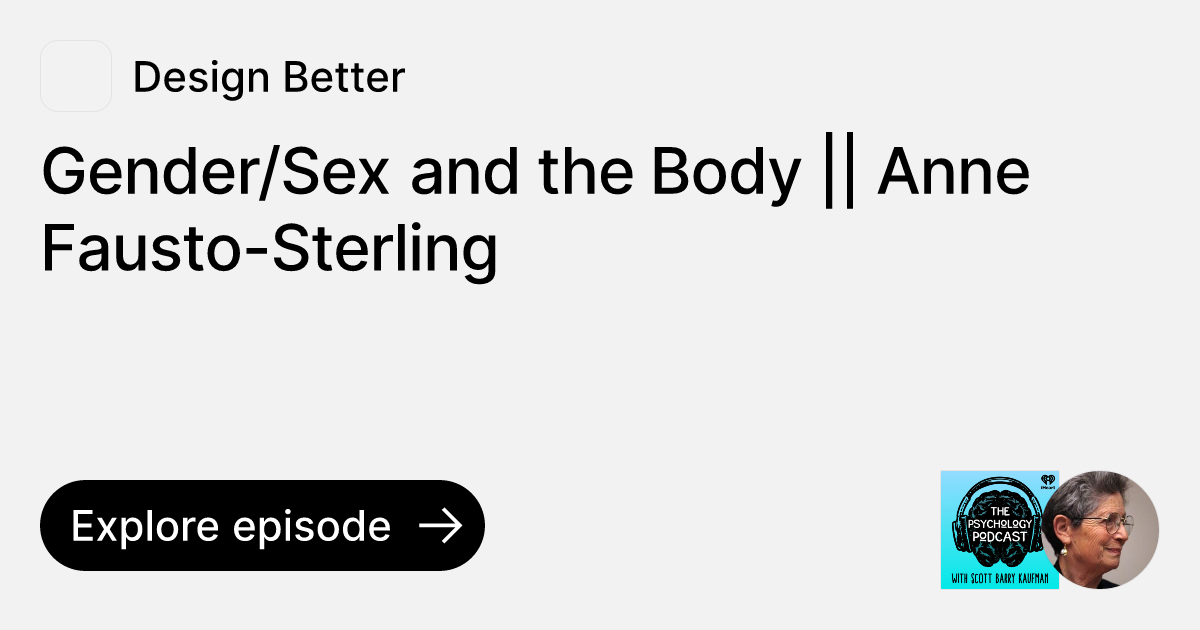 Episode: Gender/Sex and the Body || Anne Fausto-Sterling | Ask Design Better