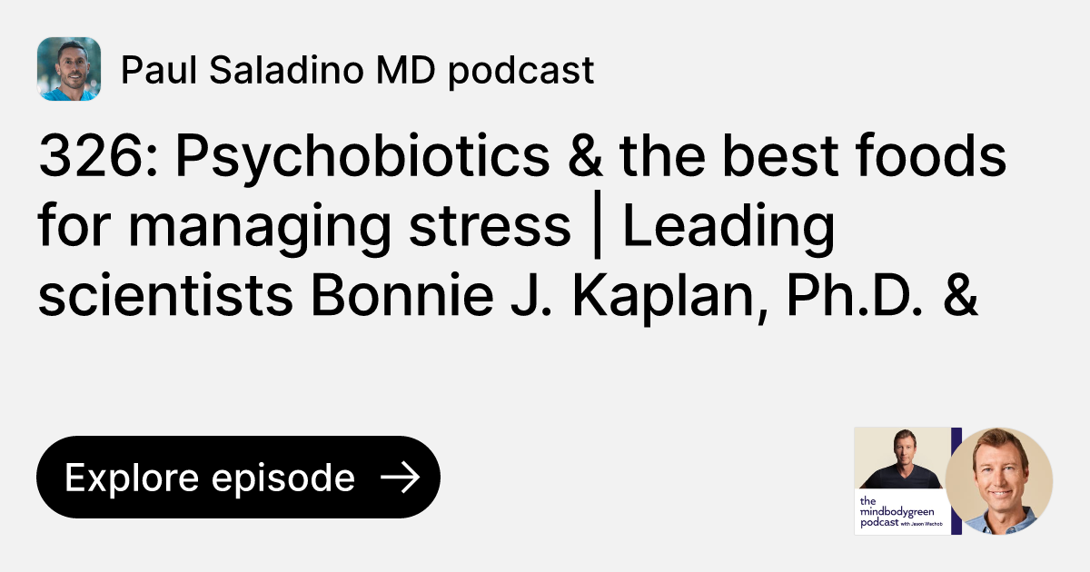 Episode: 326: Psychobiotics & the best foods for managing stress | Leading scientists Bonnie J ...