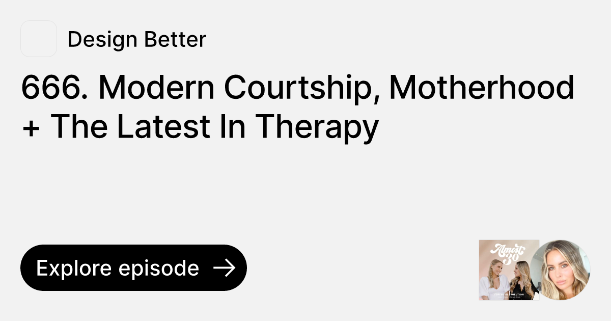 Episode: 666. Modern Courtship, Motherhood + The Latest In Therapy ...