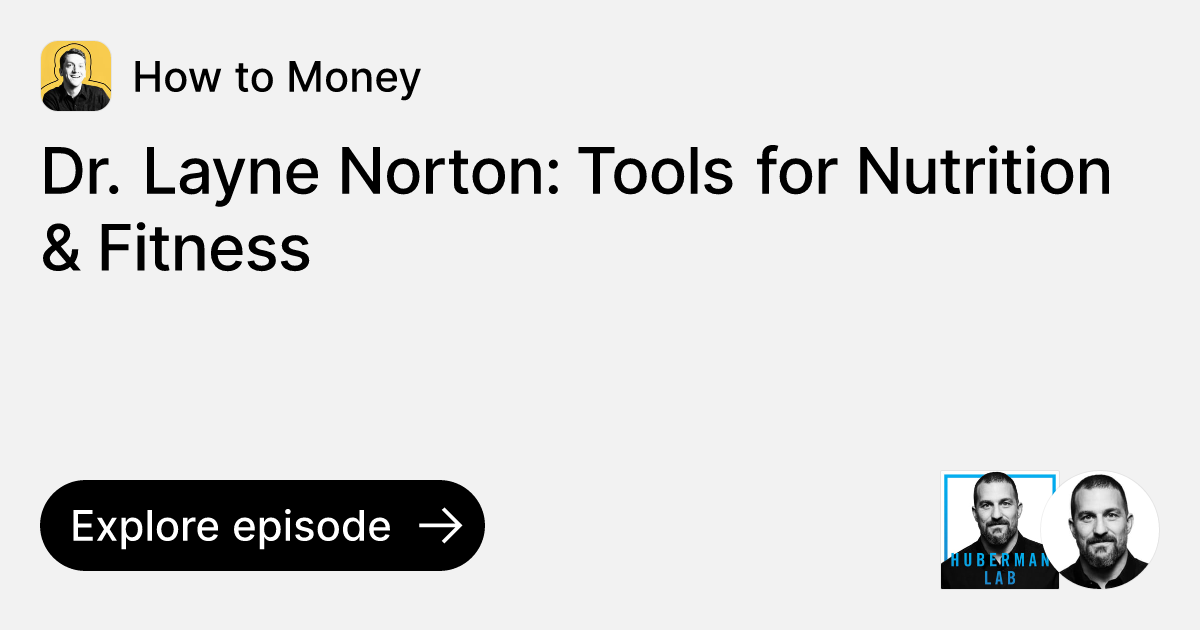 Episode: Dr. Layne Norton: Tools for Nutrition & Fitness | Ask How to Money
