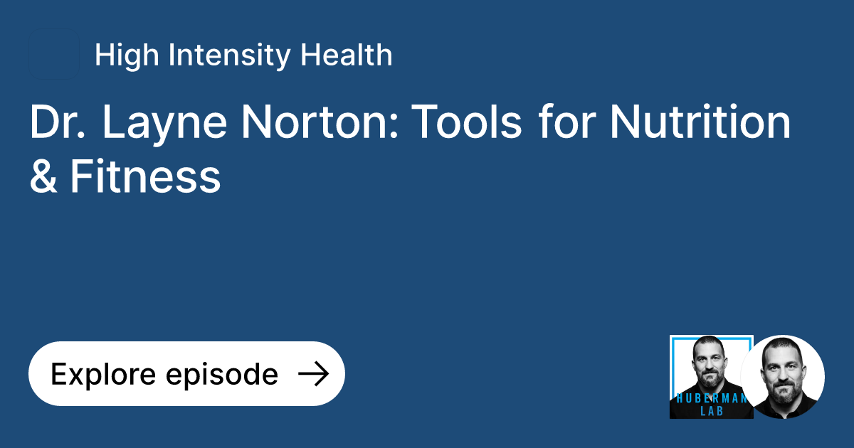 Episode: Dr. Layne Norton: Tools for Nutrition & Fitness | Ask High ...