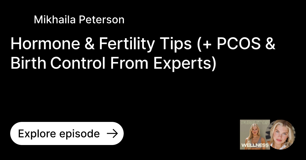 Episode: Hormone & Fertility Tips (+ PCOS & Birth Control From Experts) | Ask Mikhaila Peterson