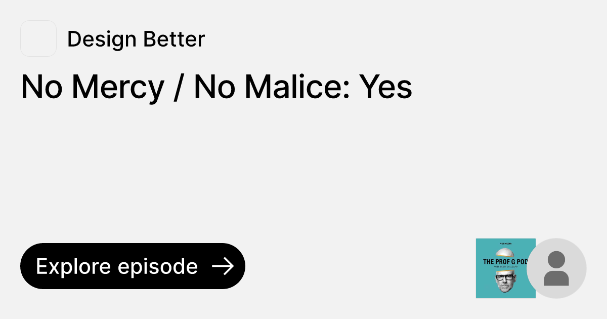 Episode: No Mercy / No Malice: Yes | Ask Design Better