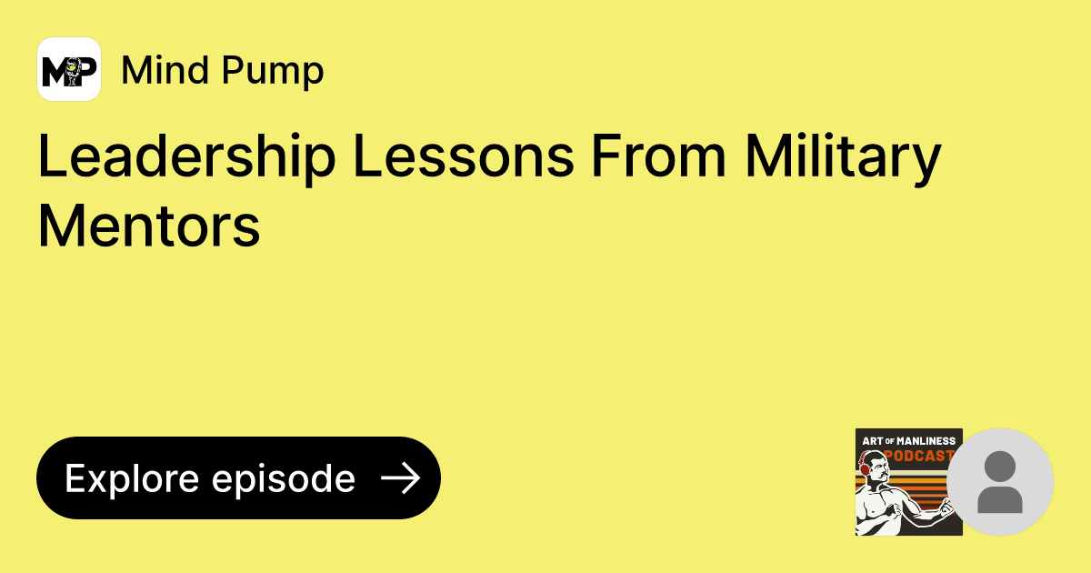 Episode: Leadership Lessons From Military Mentors | Ask Mind Pump