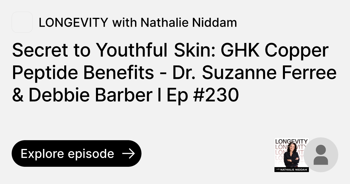 Episode: Secret to Youthful Skin: GHK Copper Peptide Benefits - Dr ...
