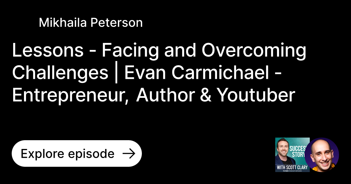 Episode: Lessons - Facing and Overcoming Challenges | Evan Carmichael ...
