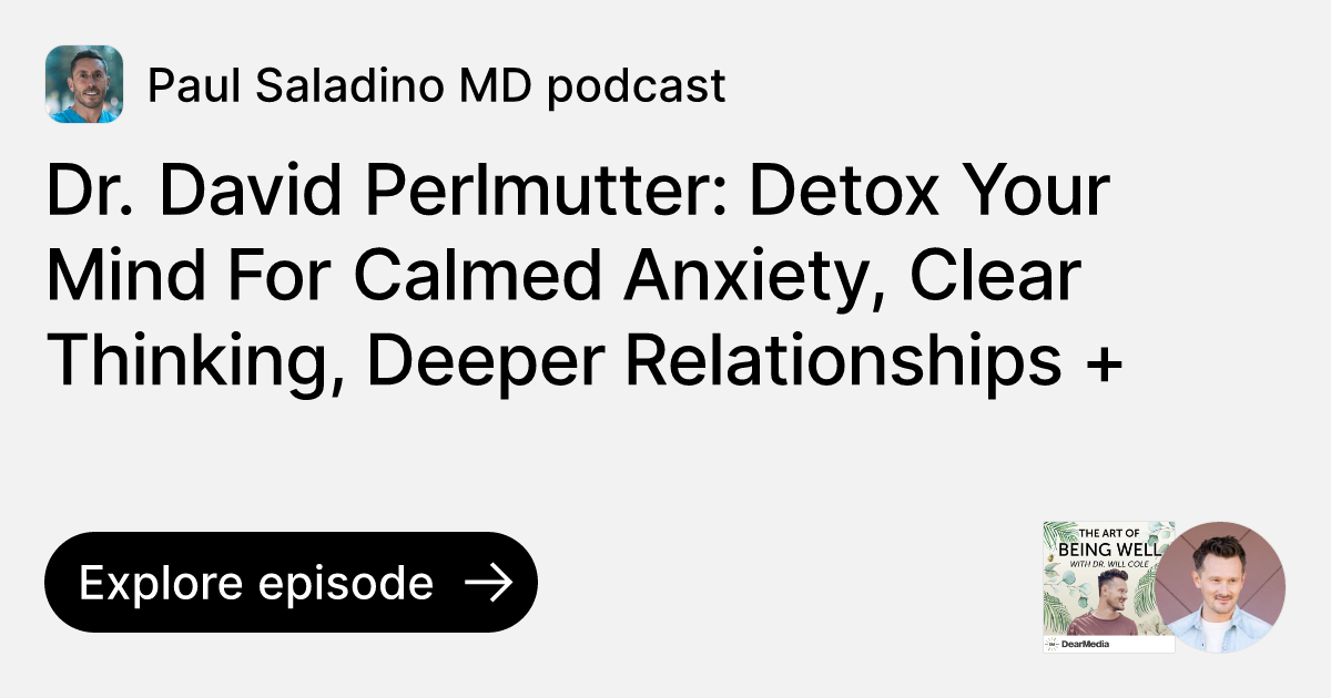 Episode: Dr. David Perlmutter: Detox Your Mind For Calmed Anxiety, Clear Thinking, Deeper ...
