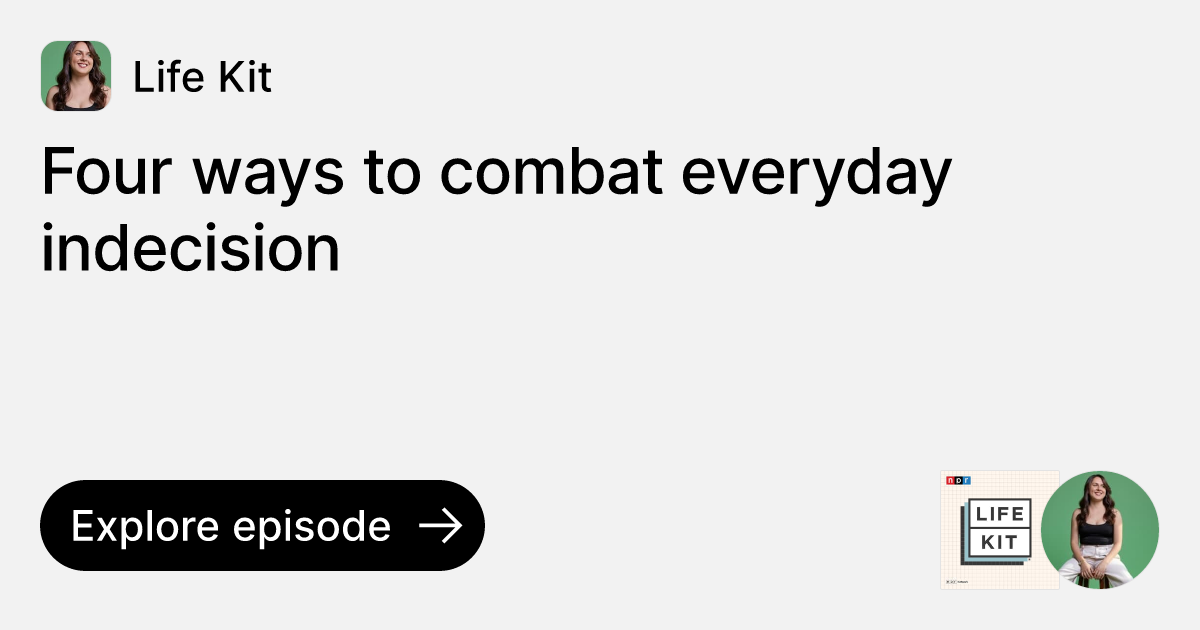 Episode: Four ways to combat everyday indecision | Ask Life Kit