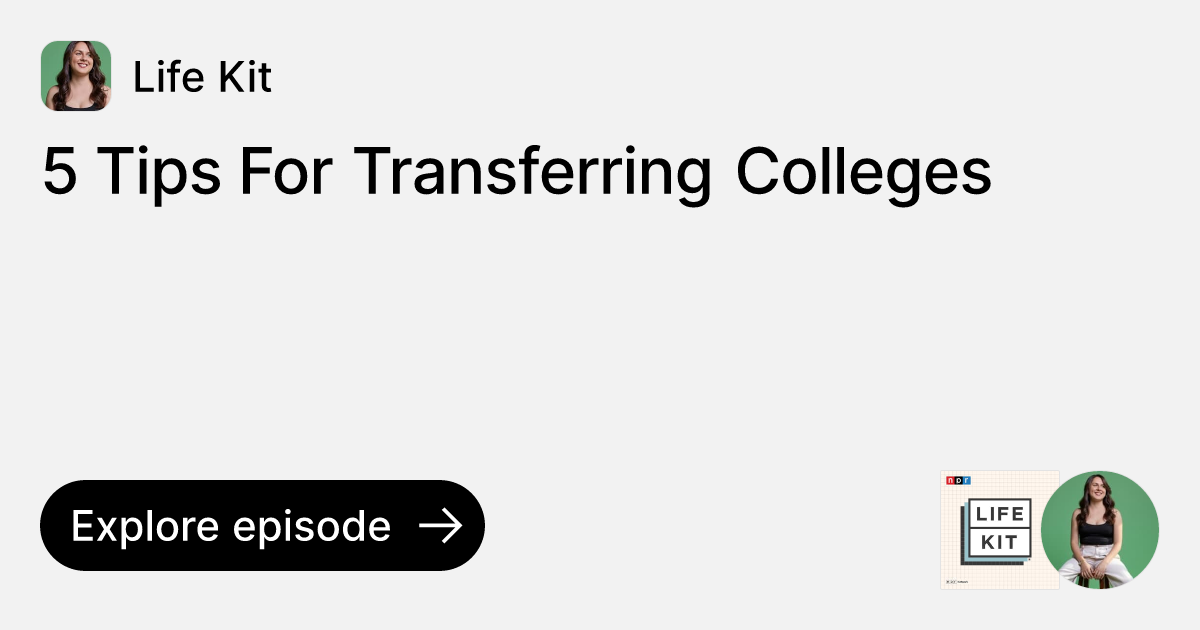 Episode: 5 Tips For Transferring Colleges | Ask Life Kit