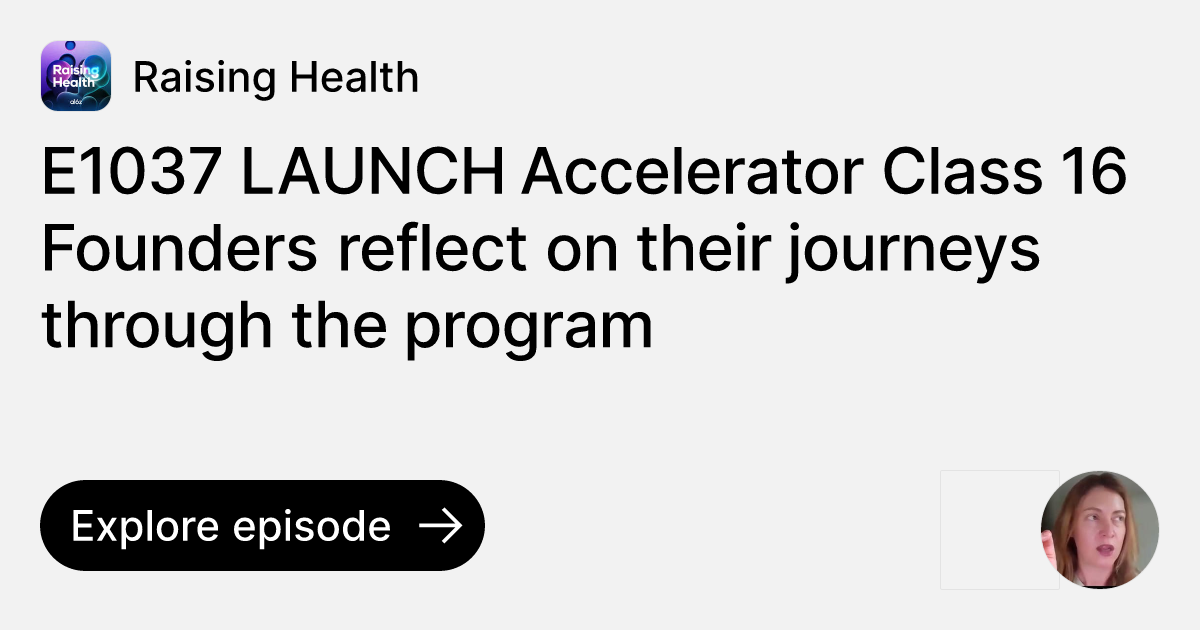 Episode: E1037 LAUNCH Accelerator Class 16 Founders reflect on their ...