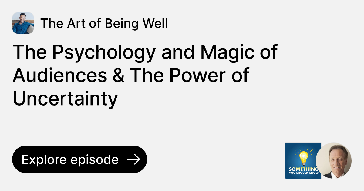 Episode: The Psychology and Magic of Audiences & The Power of ...