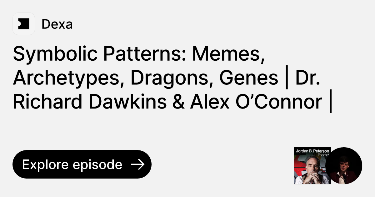 Episode: Symbolic Patterns: Memes, Archetypes, Dragons, Genes | Dr. Richard Dawkins & Alex O ...