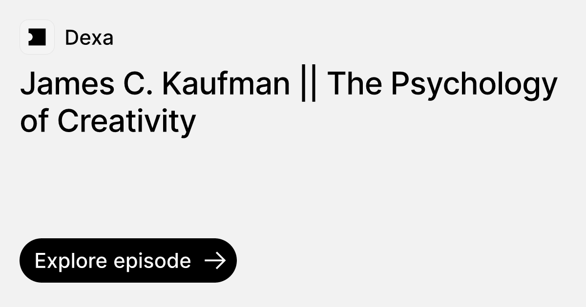 Episode: James C. Kaufman || The Psychology of Creativity | Ask Dexa