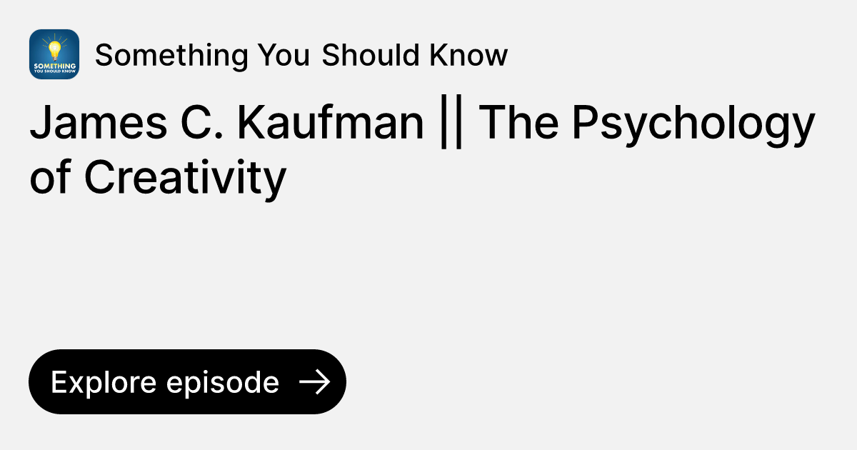 Episode: James C. Kaufman || The Psychology of Creativity | Ask ...