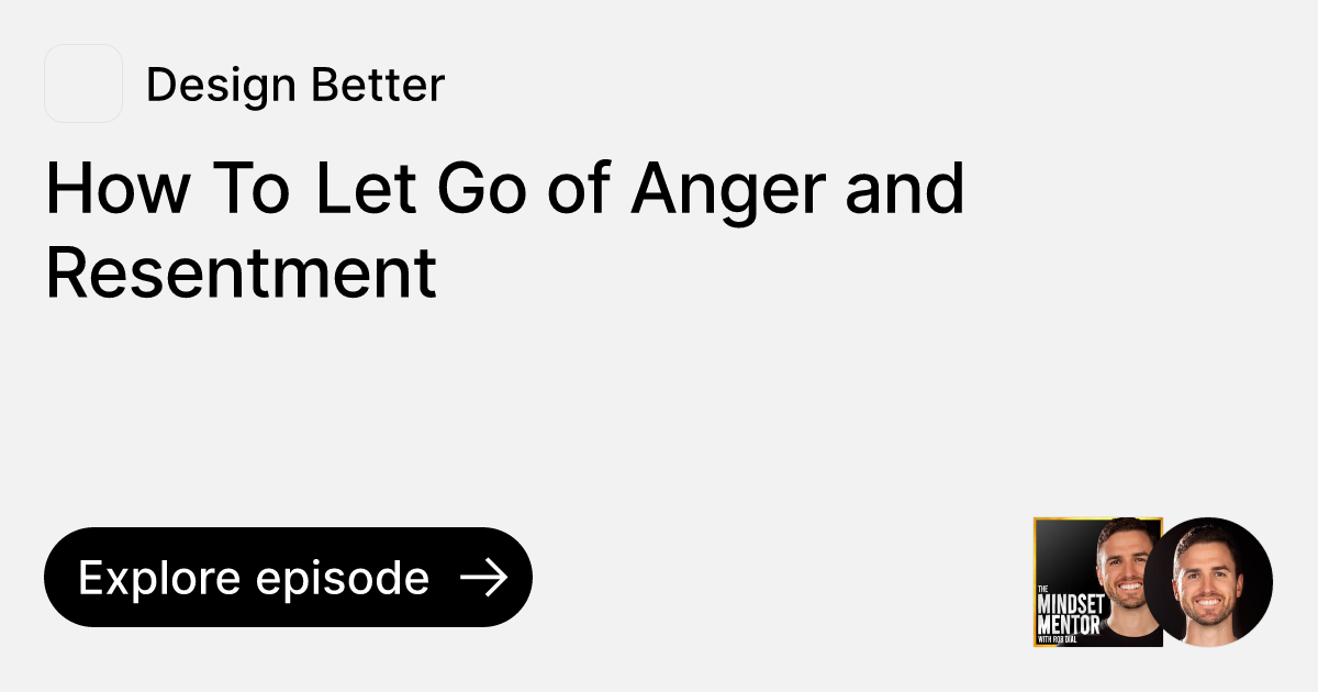 Episode: How To Let Go of Anger and Resentment | Ask Design Better
