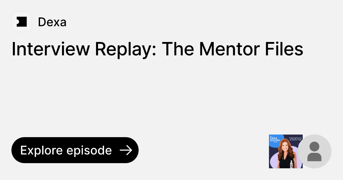 Episode: Interview Replay: The Mentor Files | Ask Dexa