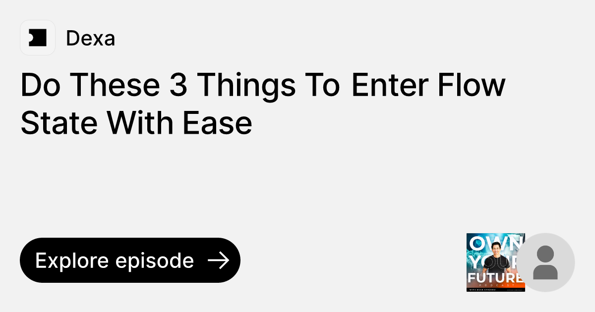 Episode: Do These 3 Things To Enter Flow State With Ease | Ask Dexa