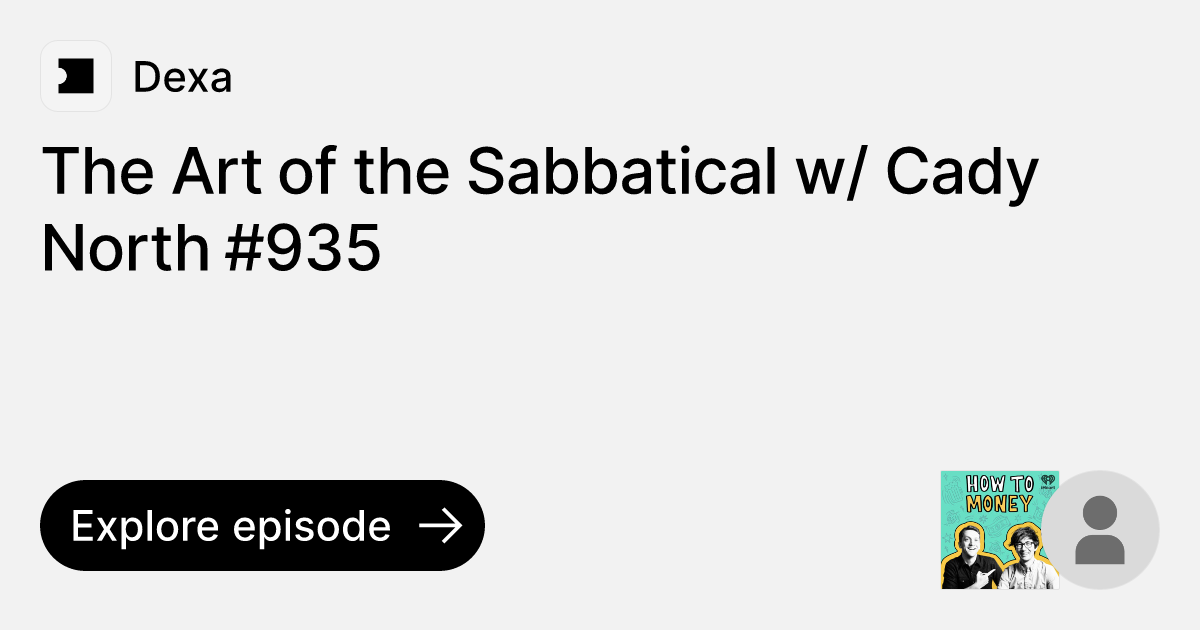 Episode: The Art of the Sabbatical w/ Cady North #935 | Ask Dexa