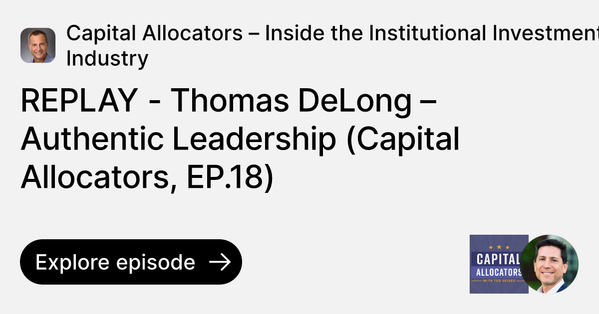 Episode: REPLAY - Thomas DeLong – Authentic Leadership (Capital ...
