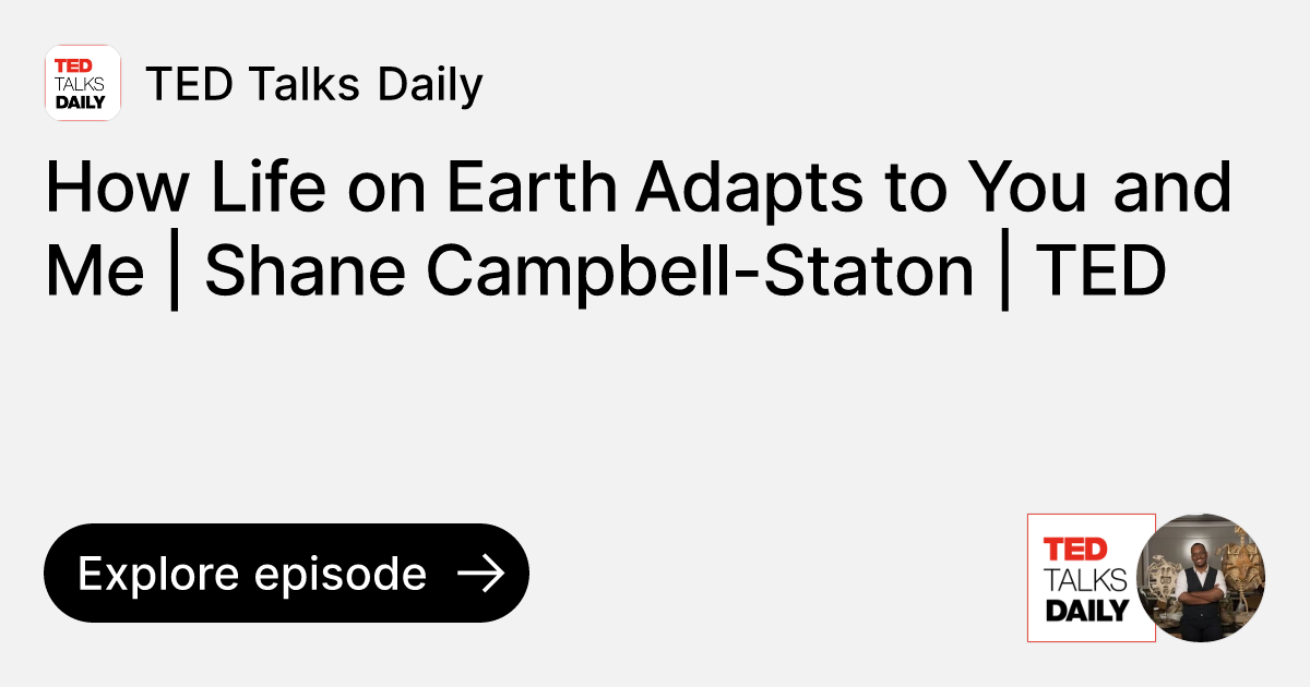 Episode: How Life on Earth Adapts to You and Me | Shane Campbell-Staton ...