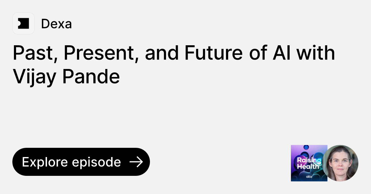 Episode: Past, Present, and Future of AI with Vijay Pande | Ask Dexa
