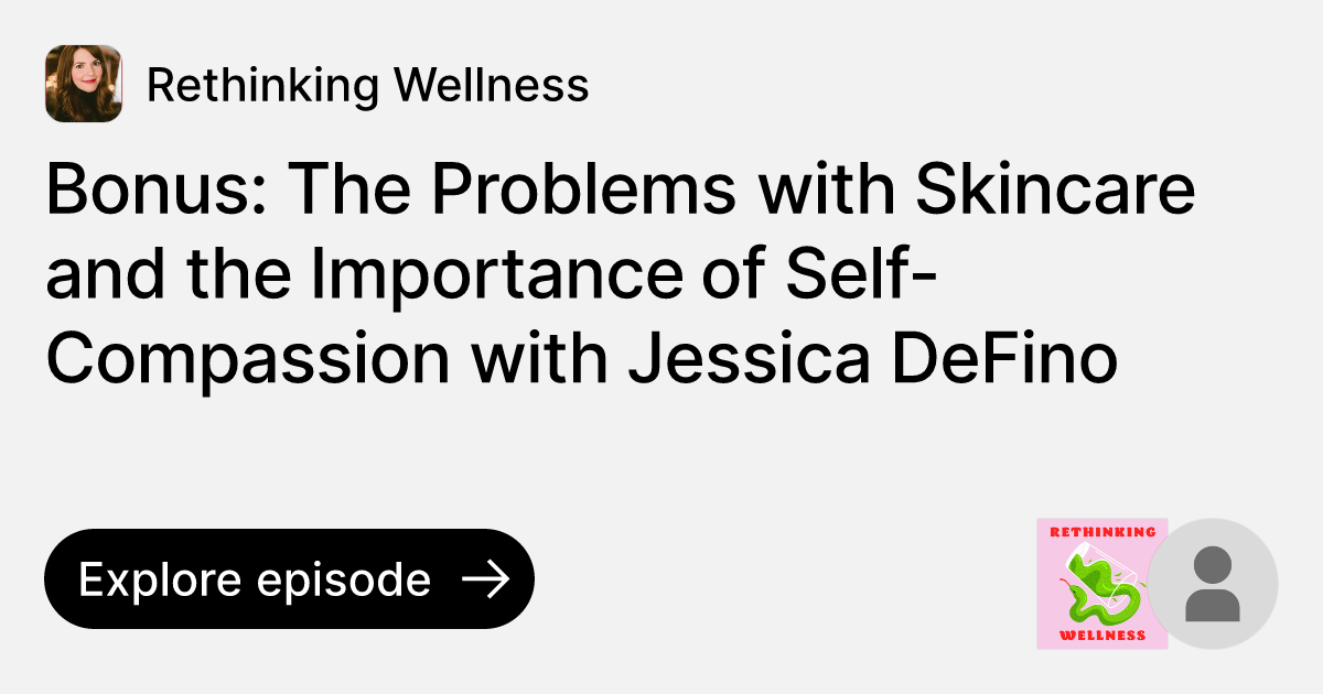 Episode: Bonus: The Problems with Skincare and the Importance of Self ...