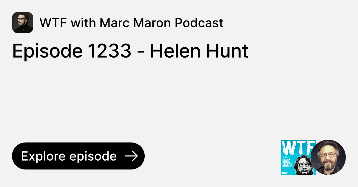 Episode: Episode 1233 - Helen Hunt | Ask WTF with Marc Maron Podcast