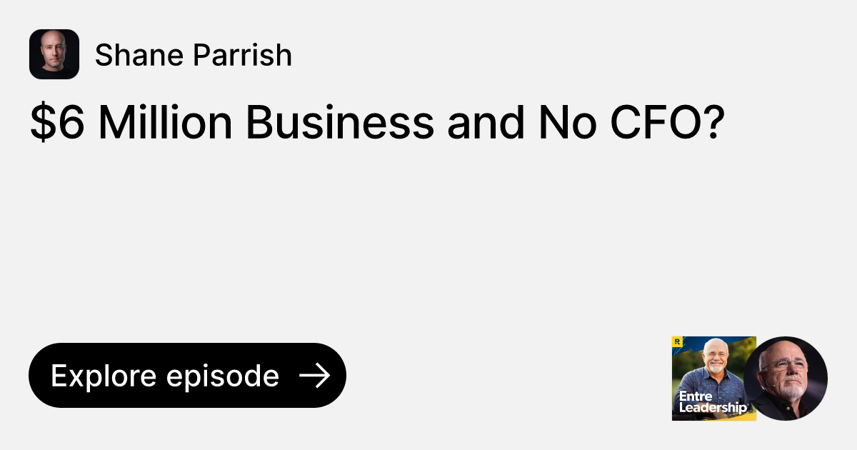 Episode: $6 Million Business and No CFO? | Ask Shane Parrish