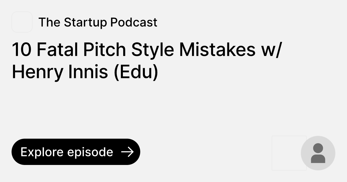 Episode: 10 Fatal Pitch Style Mistakes w/ Henry Innis (Edu) | Ask The ...