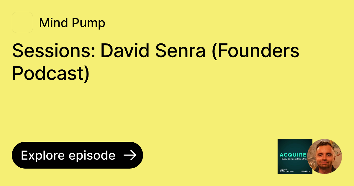 Episode: Sessions: David Senra (Founders Podcast) | Ask Mind Pump