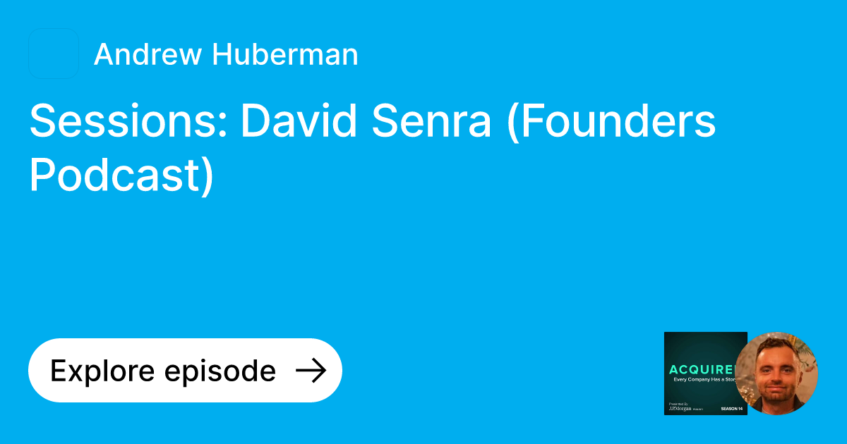 Episode: Sessions: David Senra (Founders Podcast) | Ask Andrew Huberman
