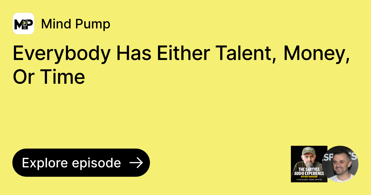 Episode: Everybody Has Either Talent, Money, Or Time | Ask Mind Pump