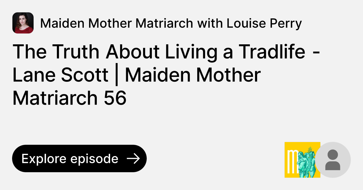 Episode: The Truth About Living a Tradlife - Lane Scott | Maiden Mother ...