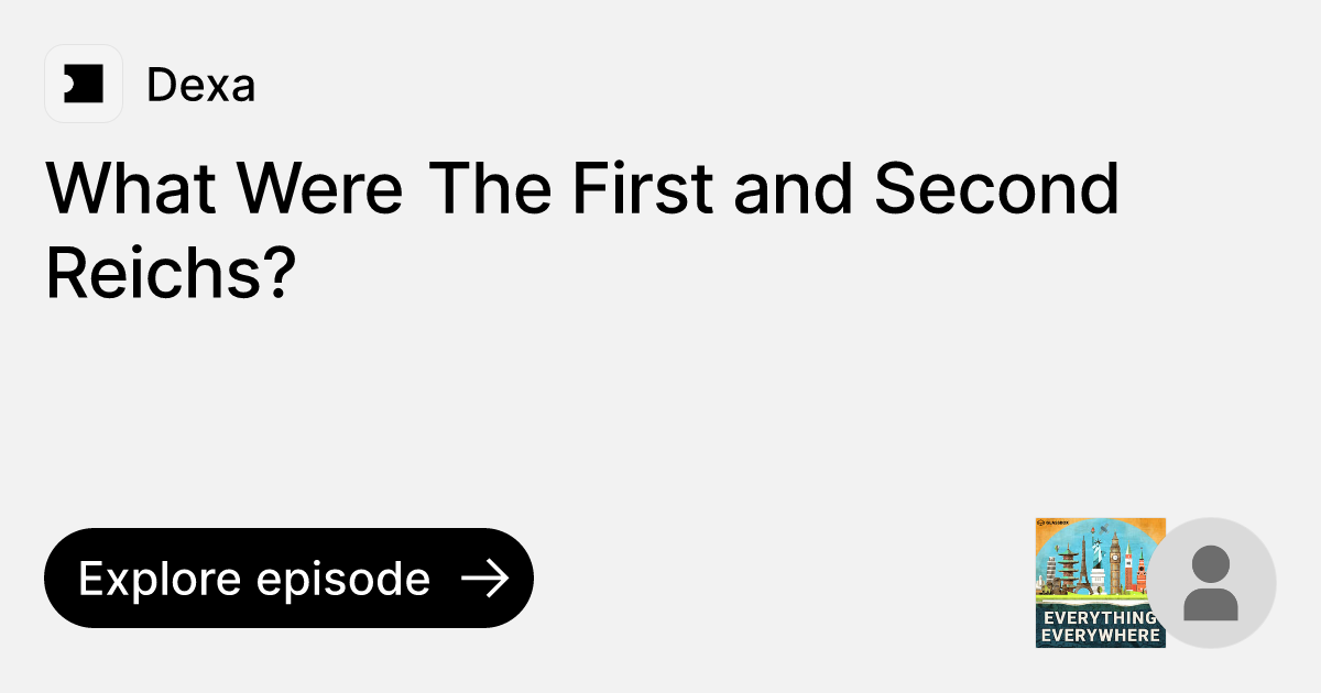 Episode: What Were The First and Second Reichs? | Ask Dexa