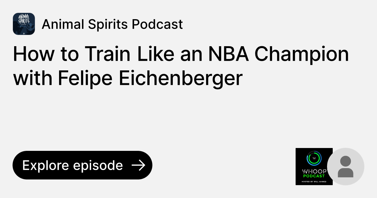 Episode: How to Train Like an NBA Champion with Felipe Eichenberger | Ask Animal Spirits Podcast