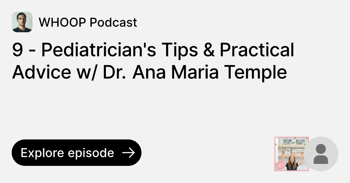Episode: 9 - Pediatrician's Tips & Practical Advice w/ Dr. Ana Maria ...