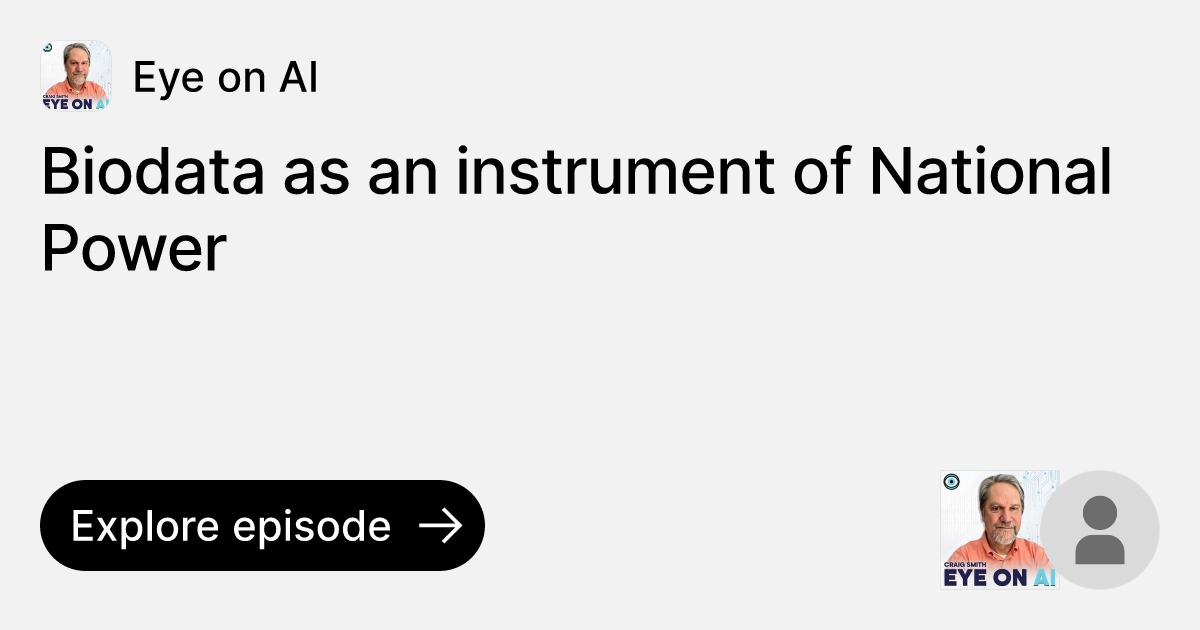 Episode: Biodata as an instrument of National Power | Ask Eye on AI