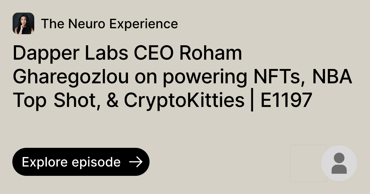 Episode: Dapper Labs CEO Roham Gharegozlou on powering NFTs, NBA Top ...